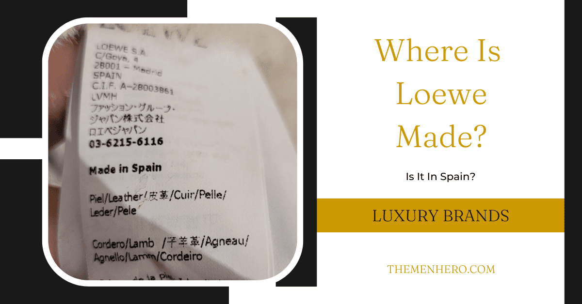 Where Is Loewe Made? Is It In Spain? - The Men Hero